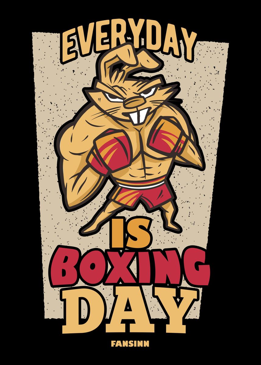 'Everyday Is Boxing Day' Poster, picture, metal print, paint by fansinn ...