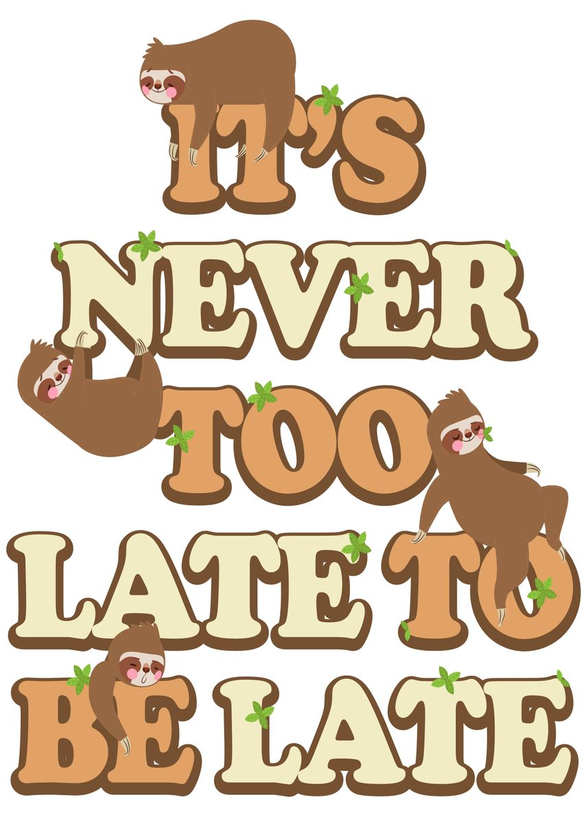 'Always Late Lazy Sloth ' Poster by QQnicorn | Displate