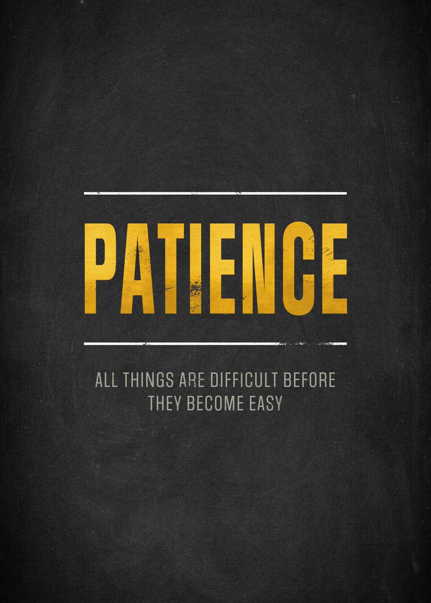 'Patience Motivation' Poster, picture, metal print, paint by ...
