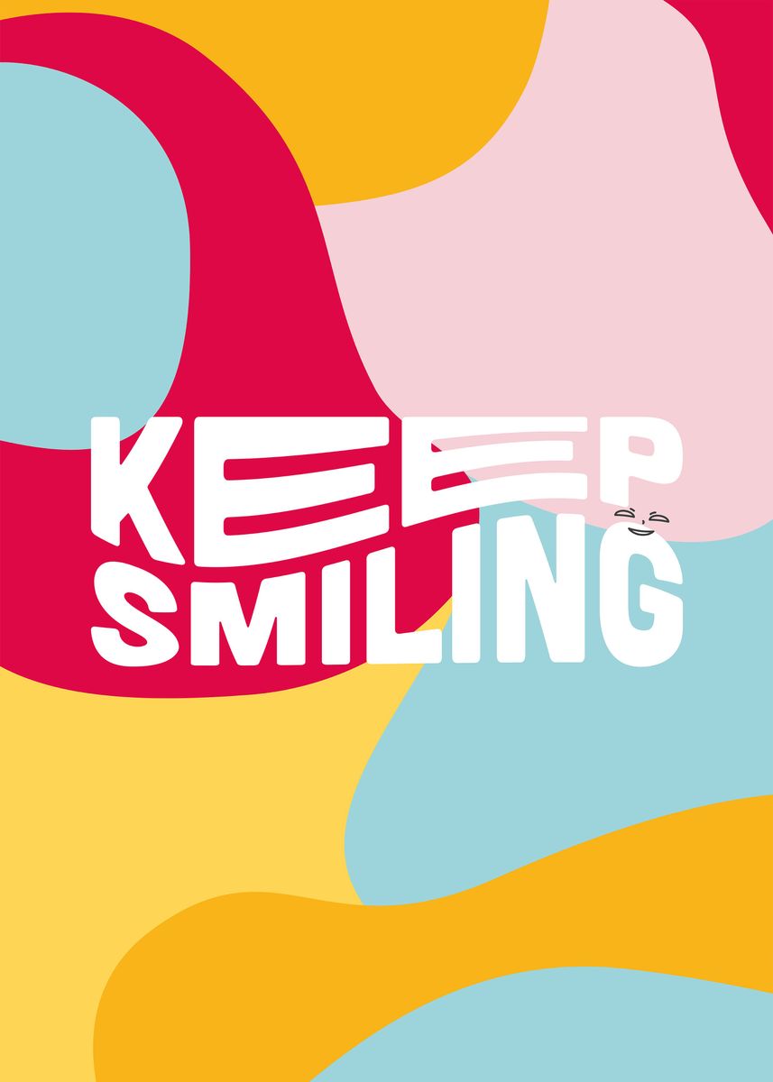'Keep Smiling + C' Poster, picture, metal print, paint by Plus x | Displate