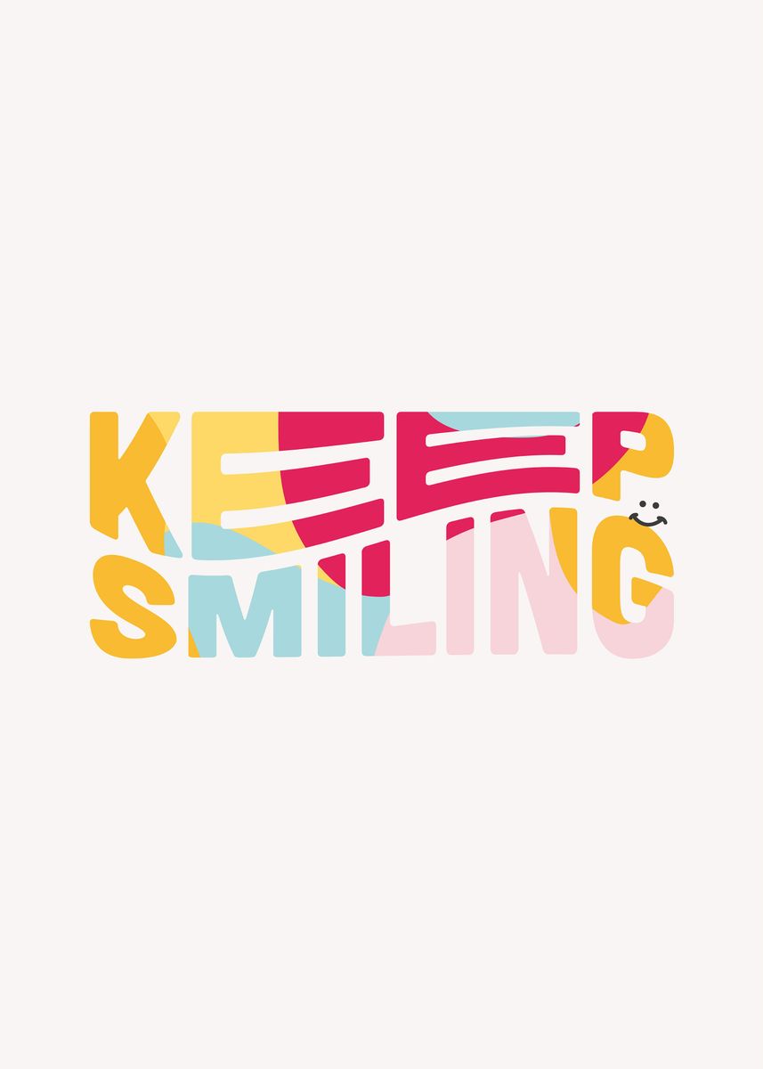 'Keep Smiling + A' Poster by Plus x | Displate