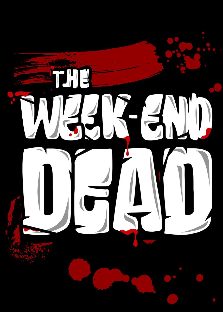 'The weekend dead' Poster, picture, metal print, paint by Valentin ...