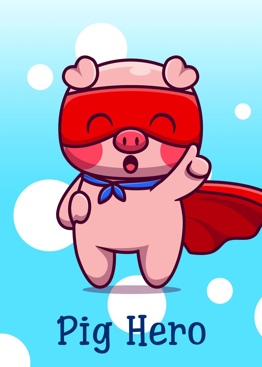 'Pig Hero' Poster, picture, metal print, paint by tona Billi | Displate