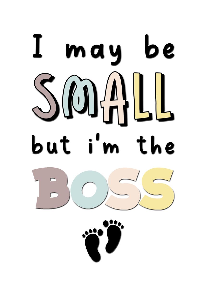 'I am the boss' Poster, picture, metal print, paint by Juliana RW ...