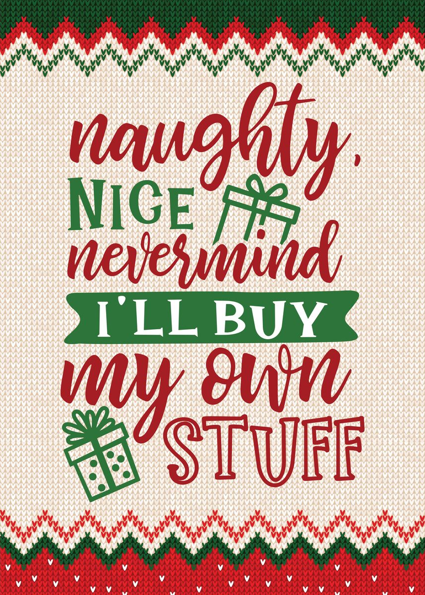 'Naughty Nice Buy Stuff' Poster, picture, metal print, paint by GOHAN ...