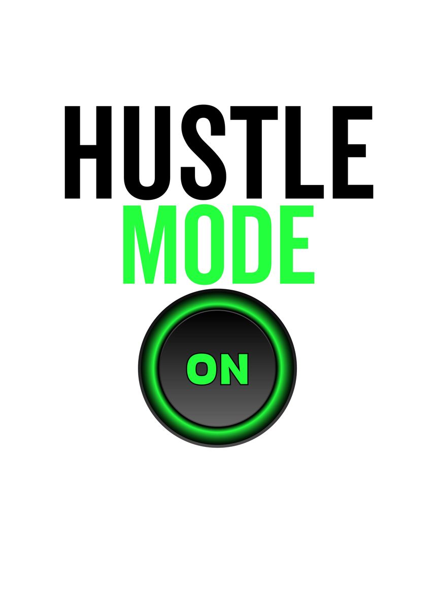 'Hustle Mode On' Poster by Francois Ringuette | Displate