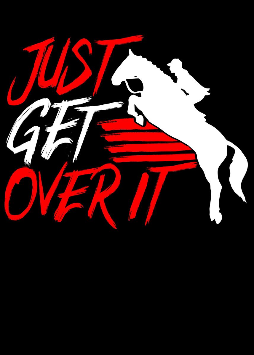'Just get Over It Riding' Poster, picture, metal print, paint by biNutz ...