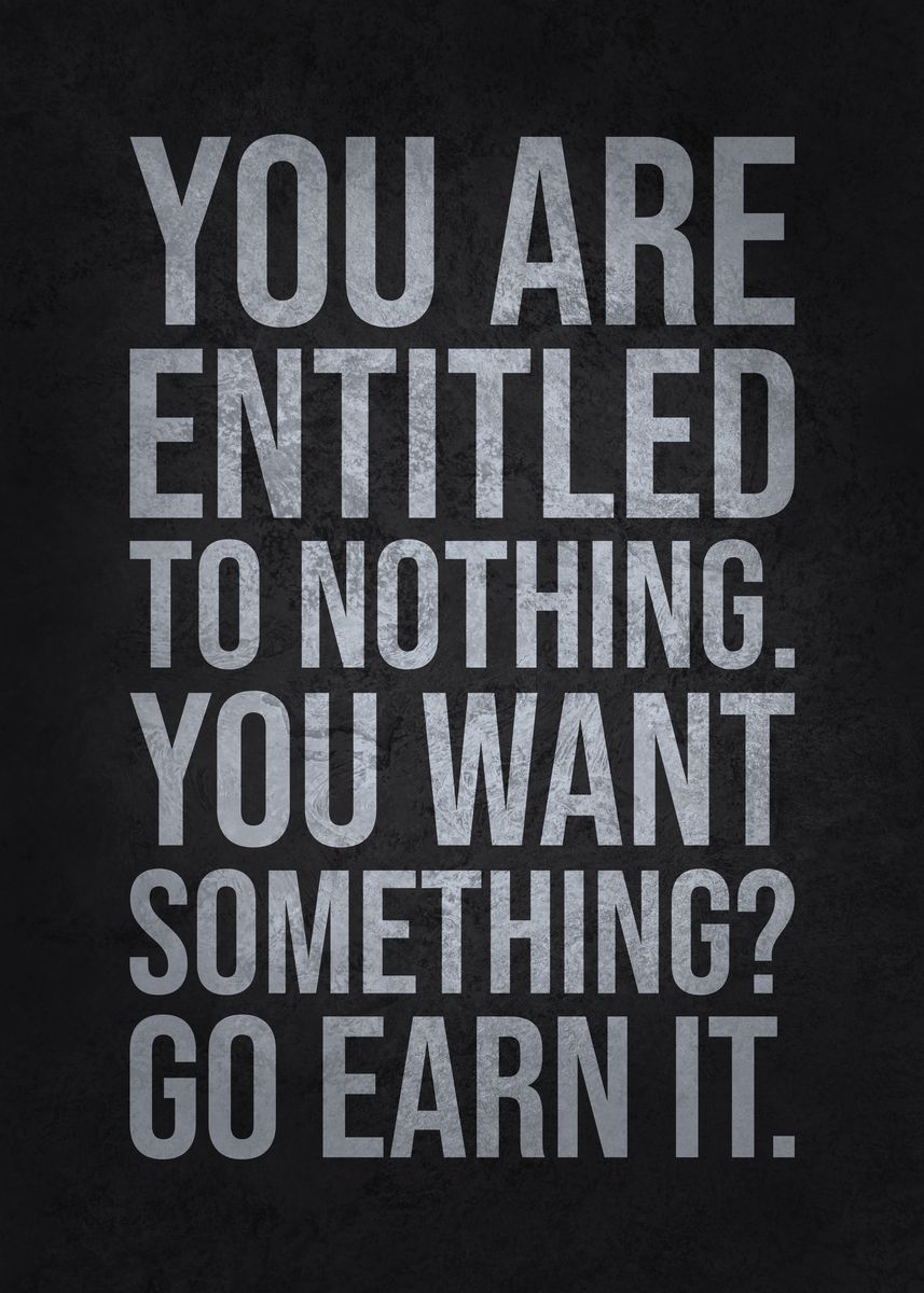 'Want Something Earn It' Poster, picture, metal print, paint by CHAN ...