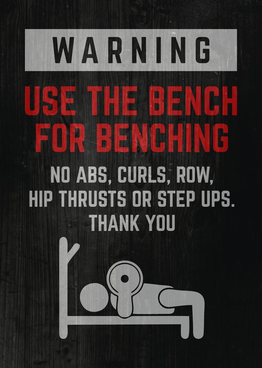 'Use The Bench For Benching' Poster, picture, metal print, paint by ...