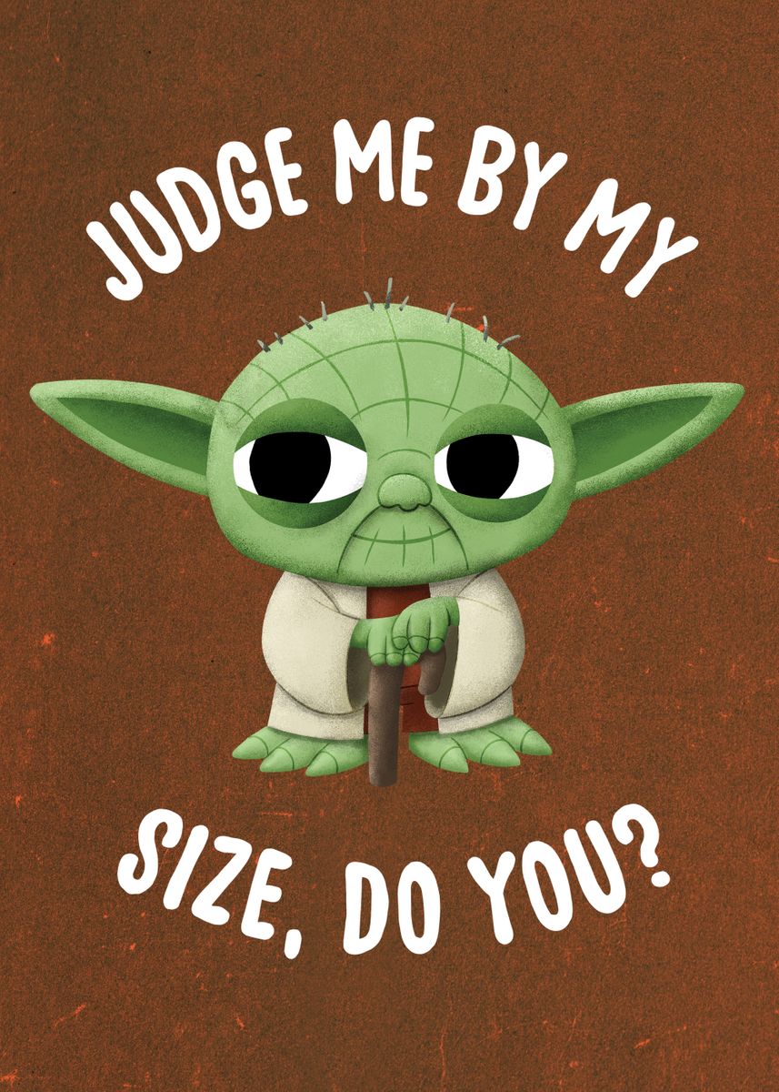 'Judge me by my size' Poster, picture, metal print, paint by Star Wars | Displate