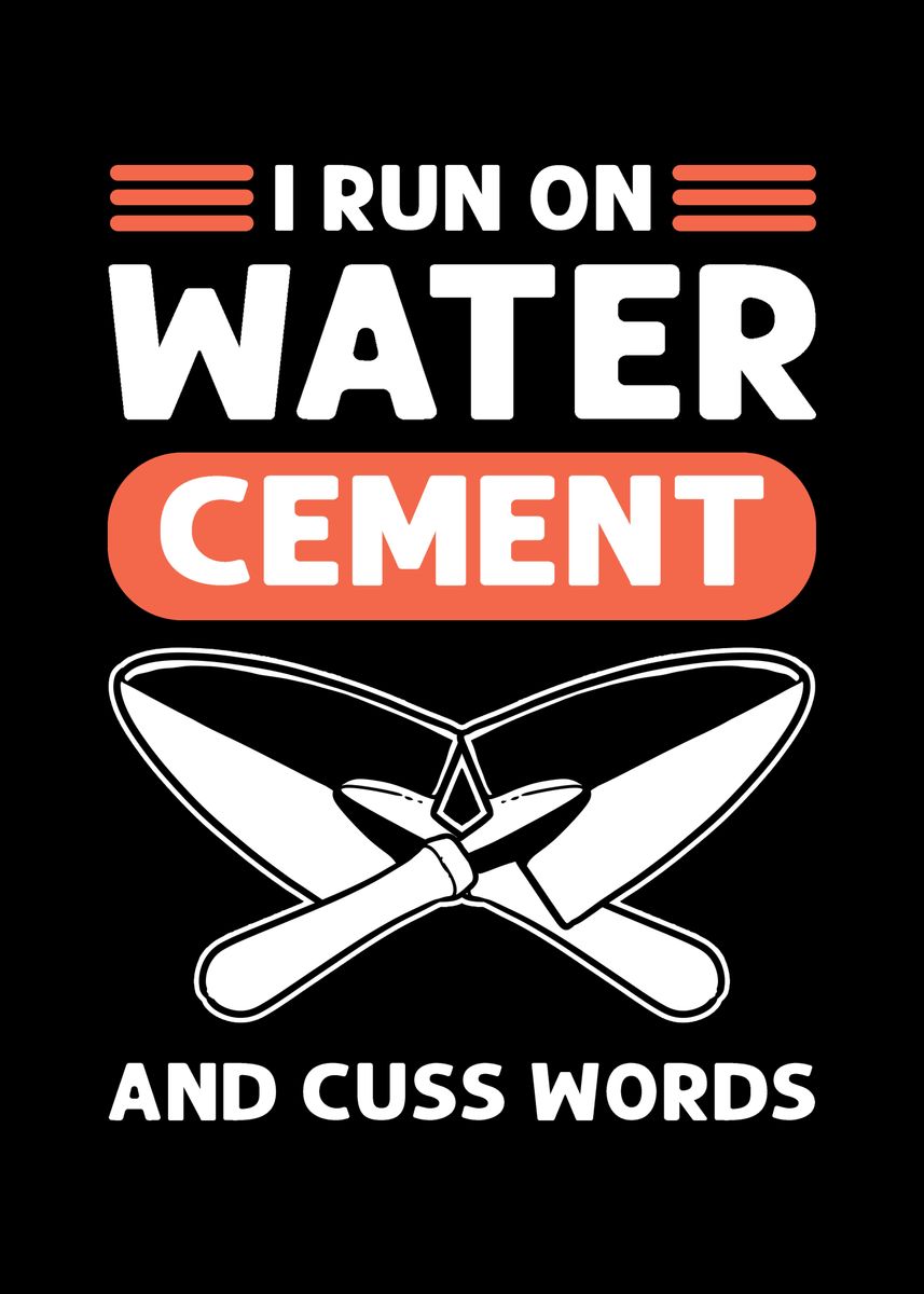 Water Cement And Cuss Poster By Fabian El Matador Displate