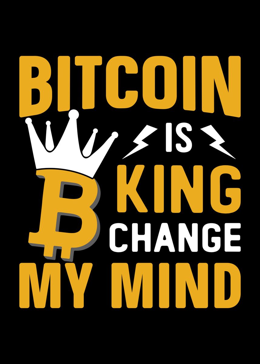 'Bitcoin Is KING' Poster, picture, metal print, paint by Zake Yonkou ...