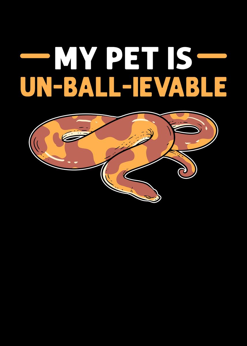 'My Pet Is UnBallievable' Poster, picture, metal print, paint by Fabian ...