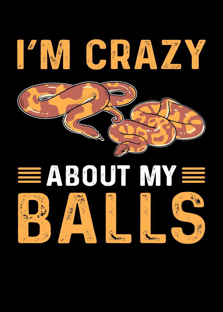 'Im Crazy About My Balls' Poster, picture, metal print, paint by Fabian ...