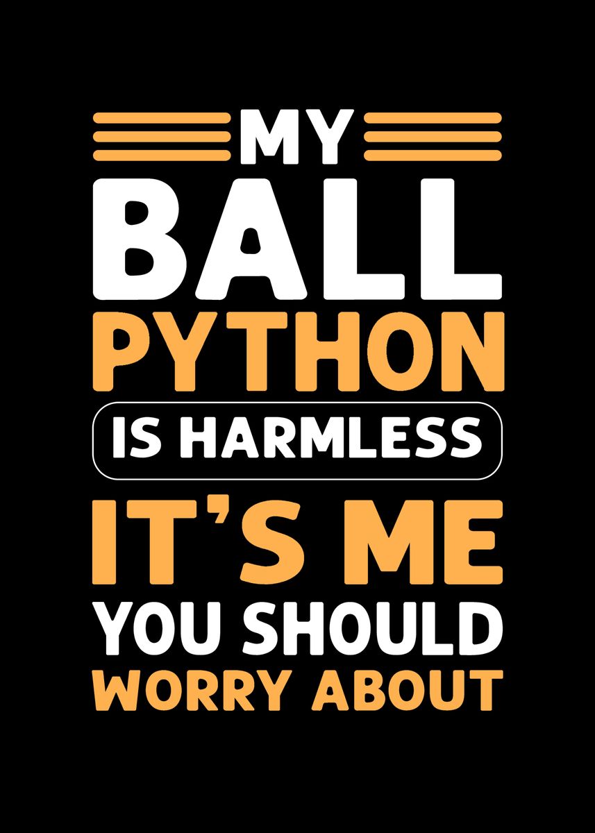 'My Ball Python Is' Poster, picture, metal print, paint by Fabian El ...
