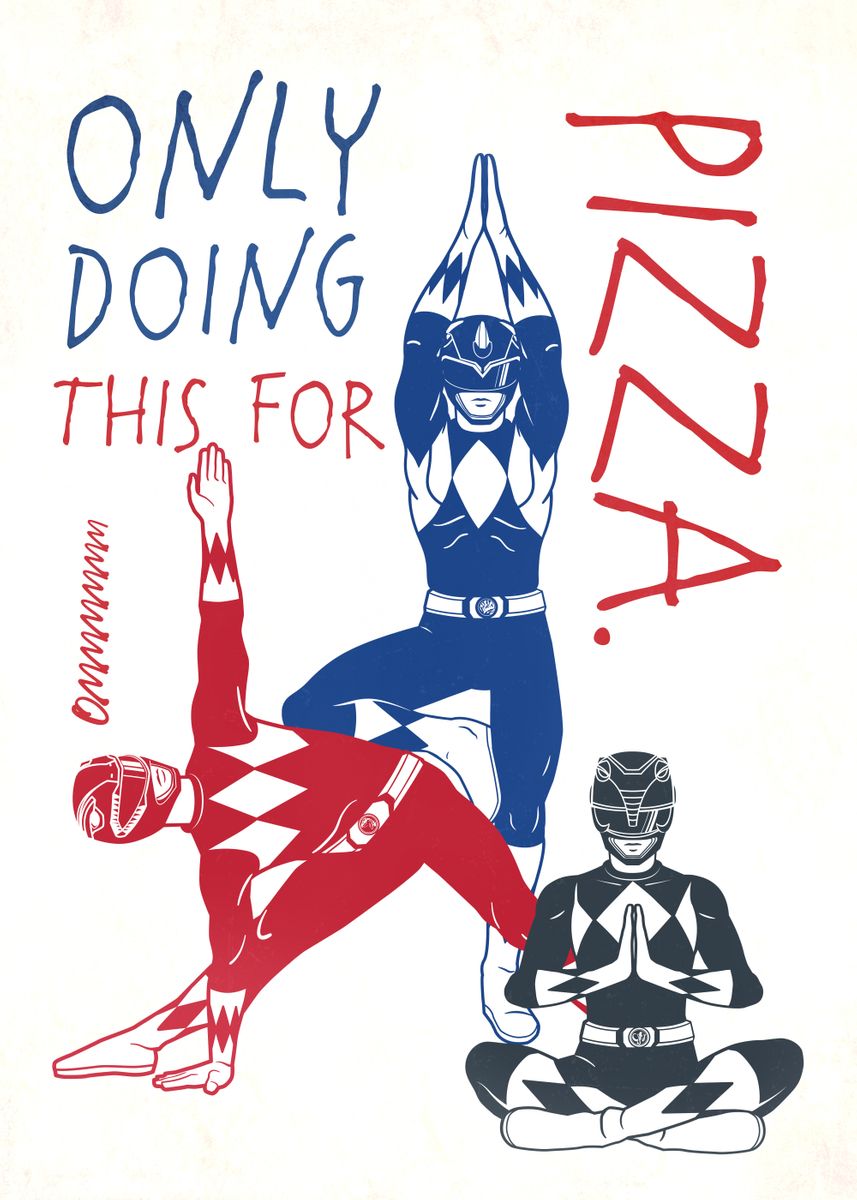'Only for Pizza' Poster, picture, metal print, paint by Power Rangers ...