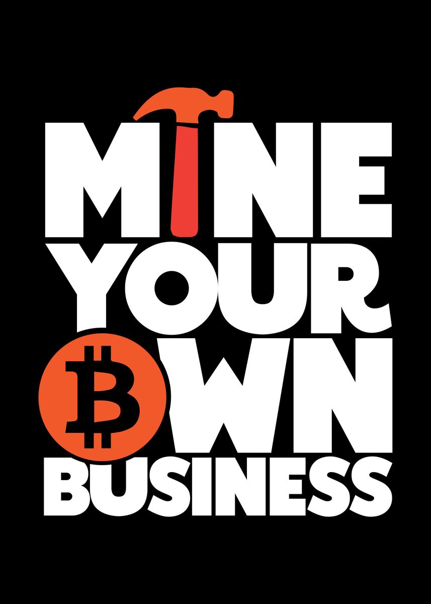 'Mine Your Own Business' Poster, picture, metal print, paint by Zake ...