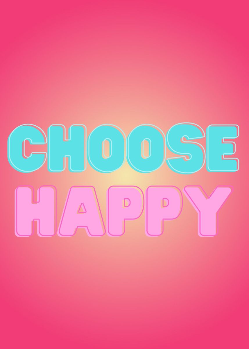 'choose happy' Poster, picture, metal print, paint by aris febriyanto ...