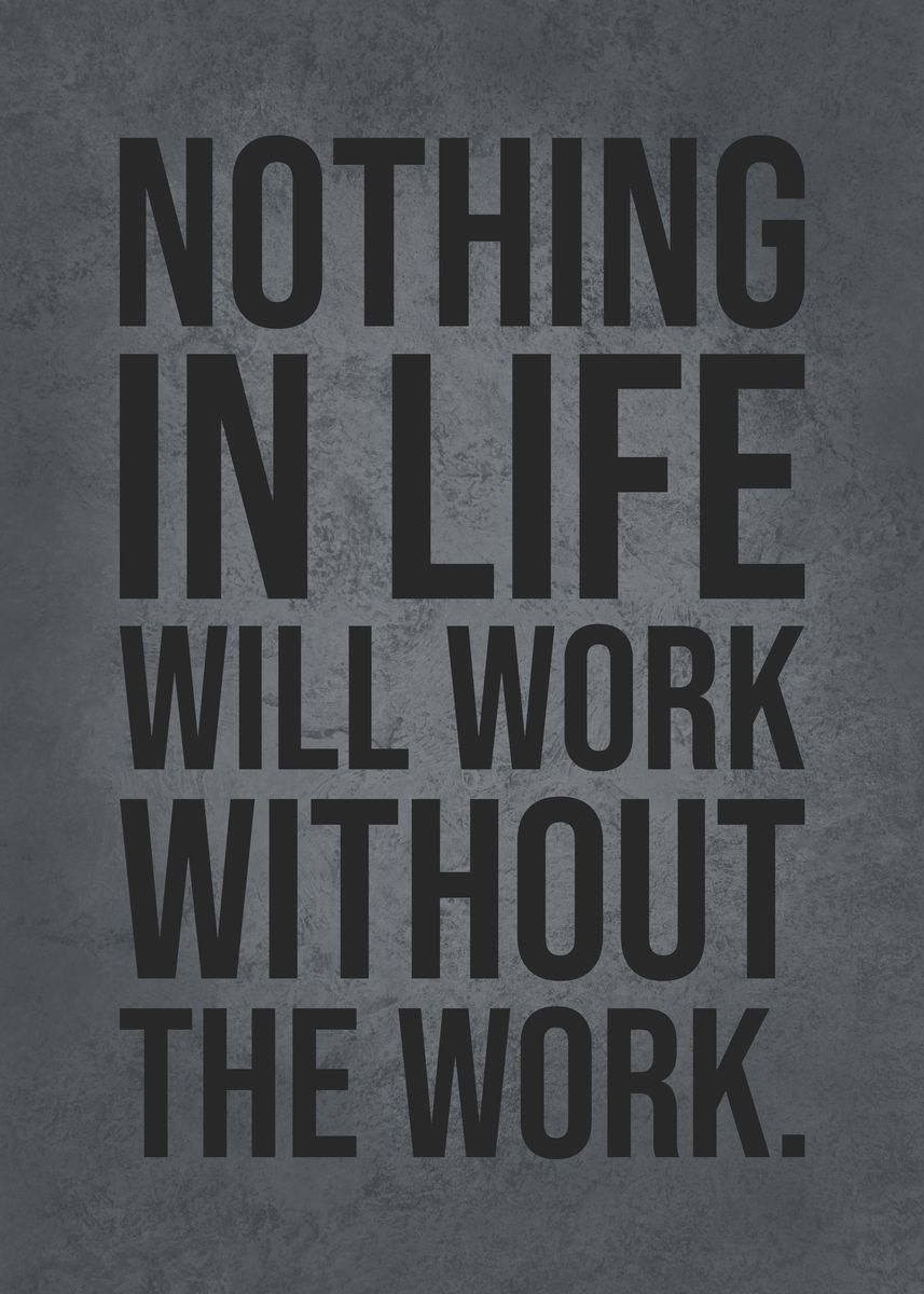 'Nothing Works Without Work' Poster, picture, metal print, paint by ...