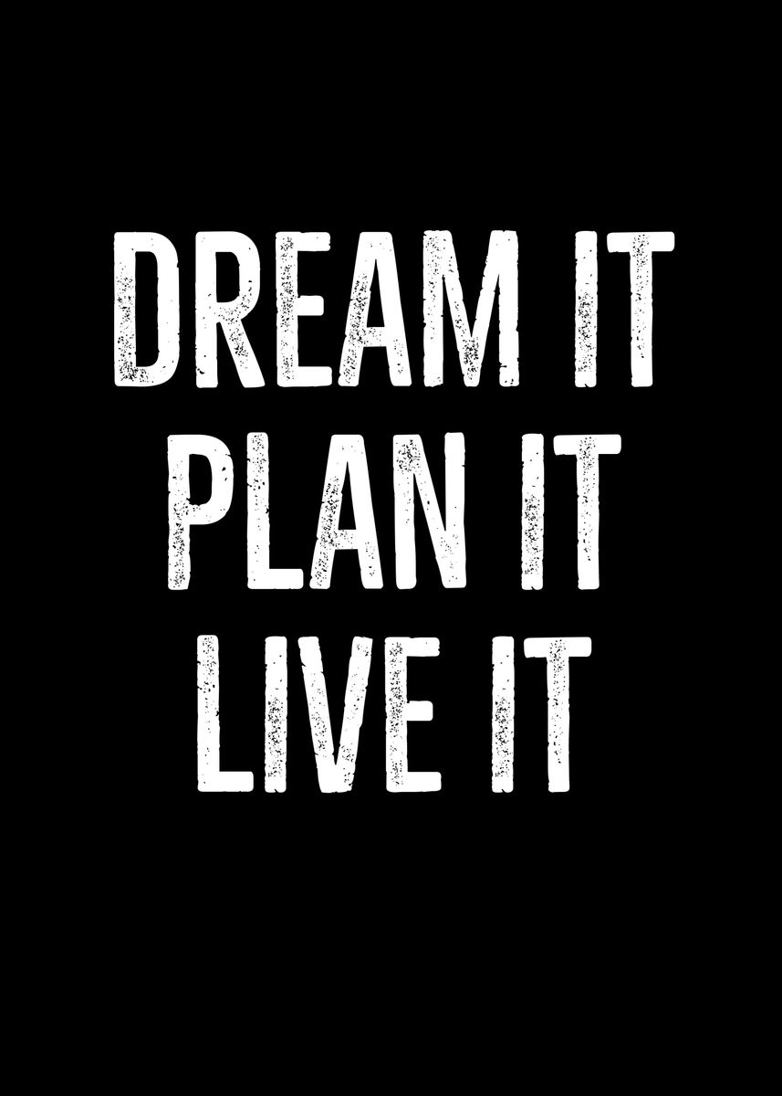 'Dream It Plan It Live It' Poster, picture, metal print, paint by ...