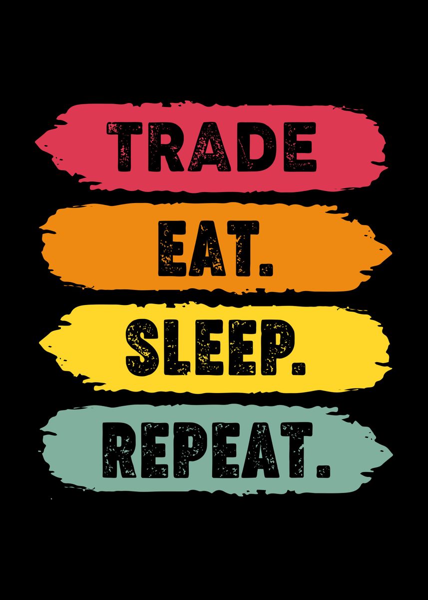 'Trade Eat Sleep Repeat' Poster by Zake Yonkou | Displate