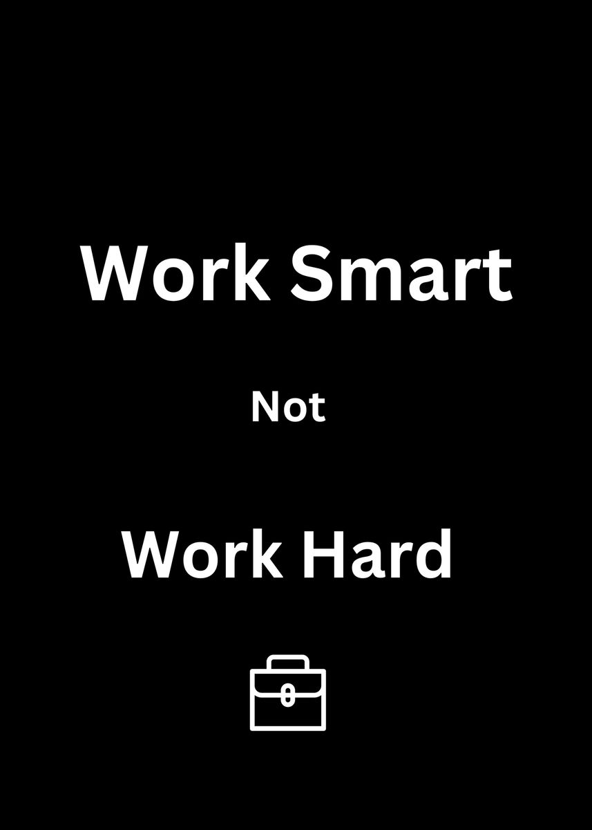'Work Smart not Hard' Poster, picture, metal print, paint by EL even ...
