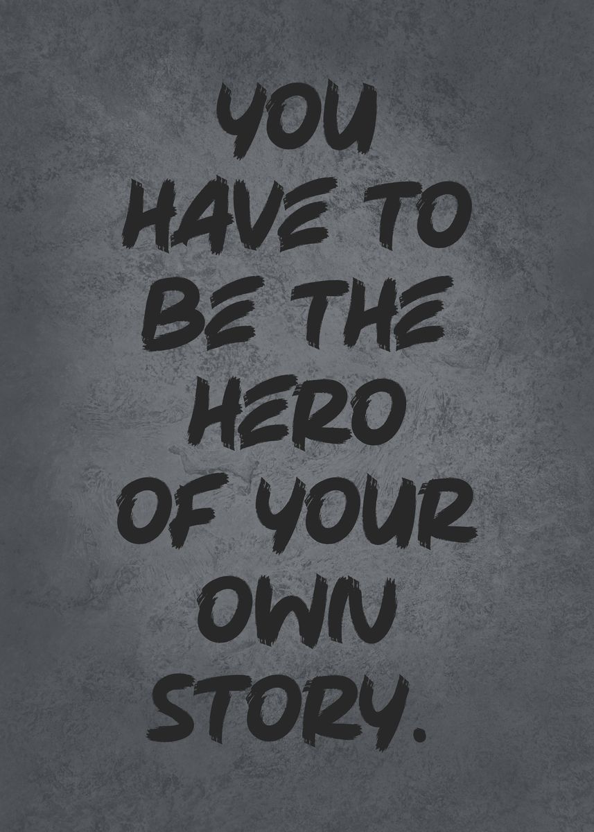 'Be The Hero Of Your Story' Poster by CHAN | Displate