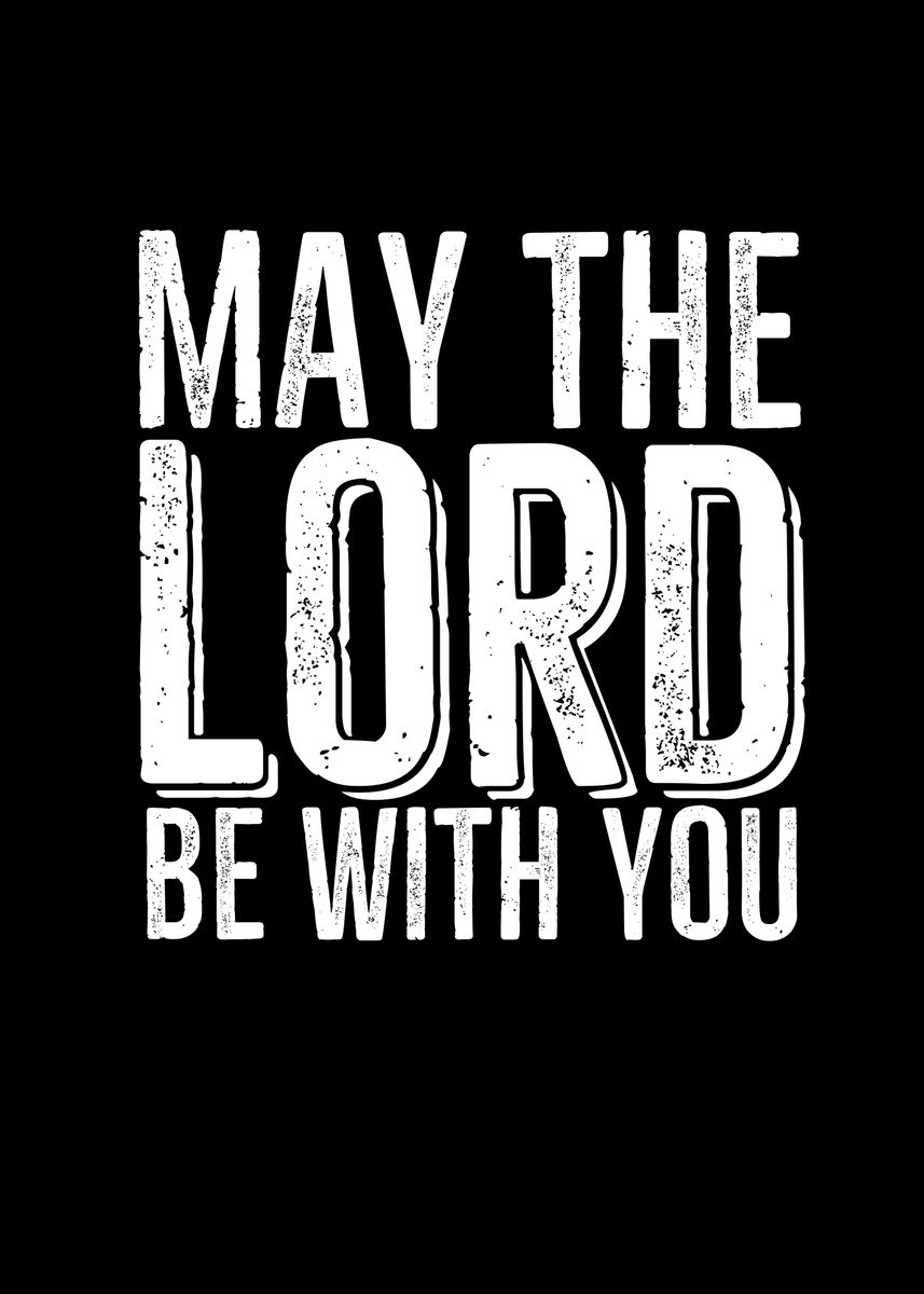 'May The Lord Be With You' Poster, picture, metal print, paint by ...