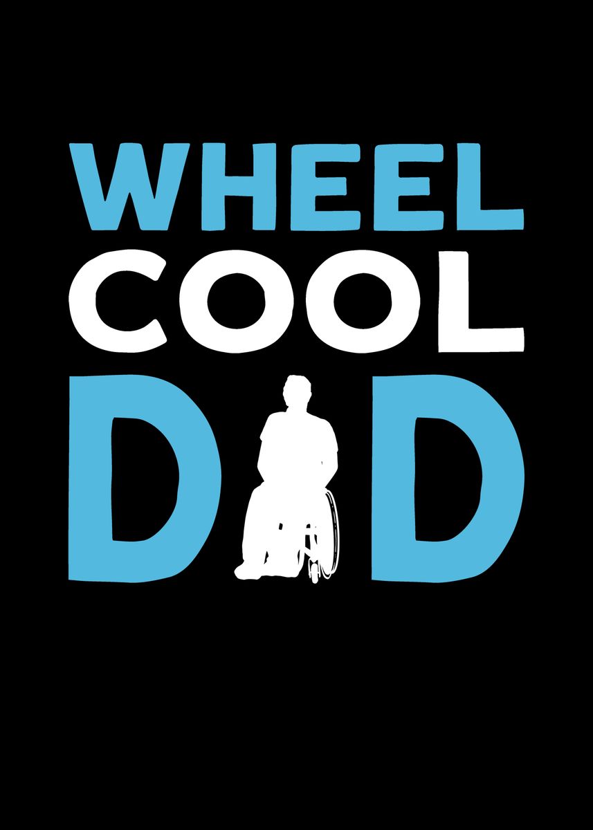 'Wheel Cool Dad Wheelchair' Poster, picture, metal print, paint by ...