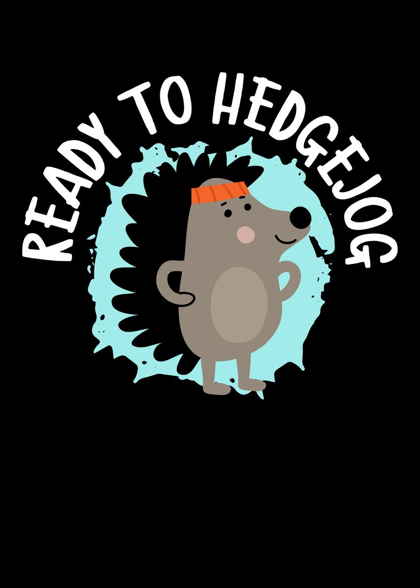 'Ready To Hedgejog Hedgehog' Poster, picture, metal print, paint by NAO ...