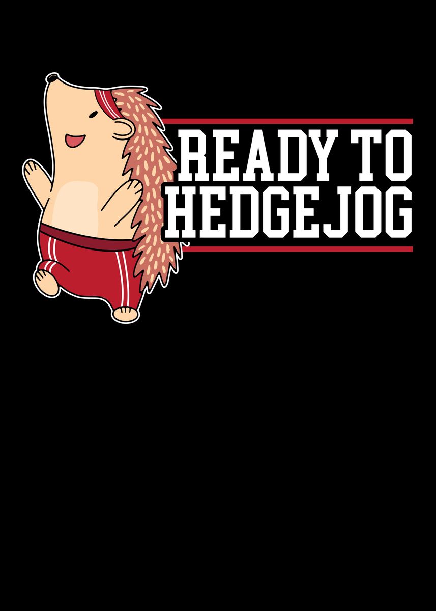 'Ready To Hedgejog Hedgehog' Poster, picture, metal print, paint by NAO ...