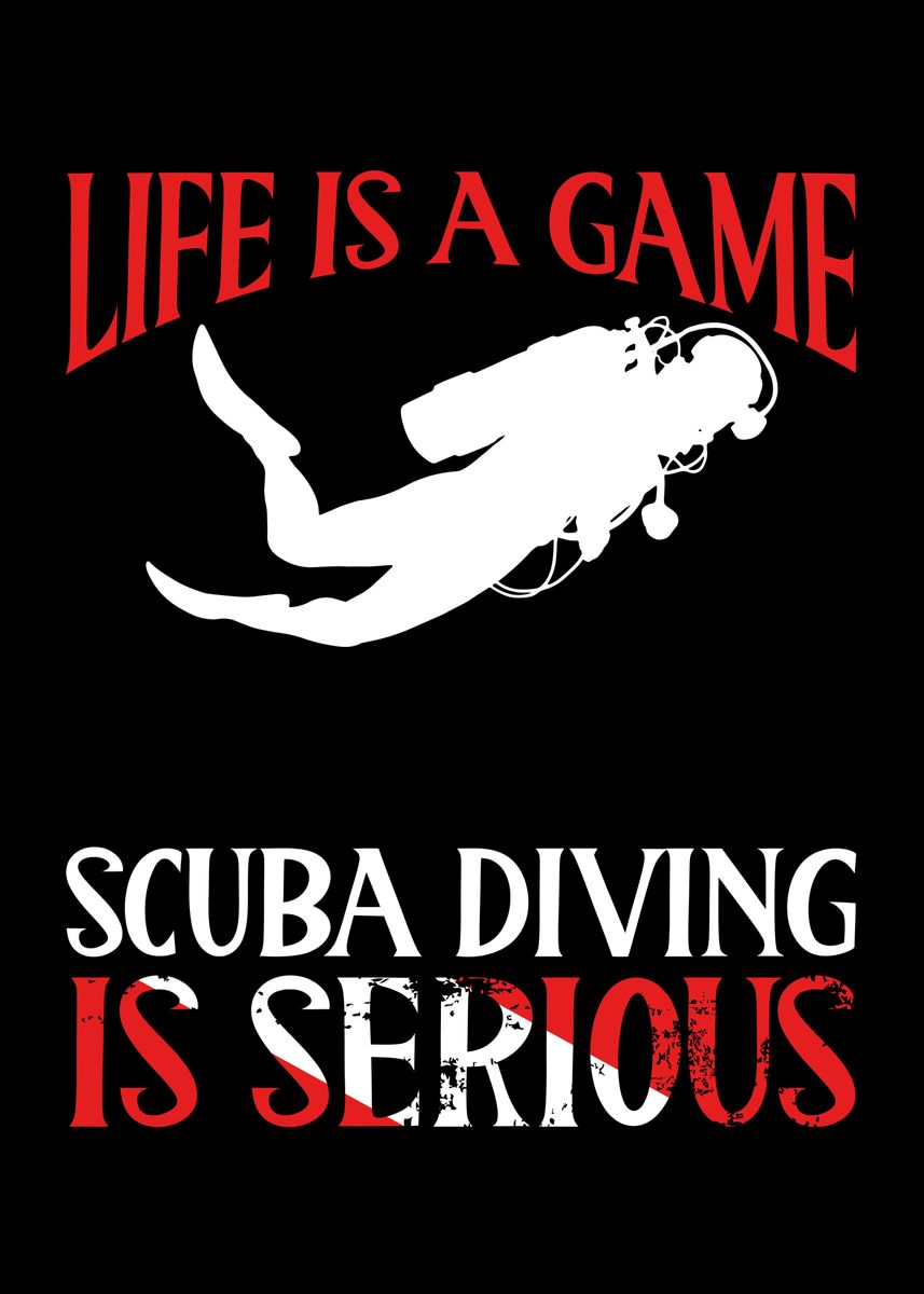 'Life is a game scuba divin' Poster, picture, metal print, paint by ...