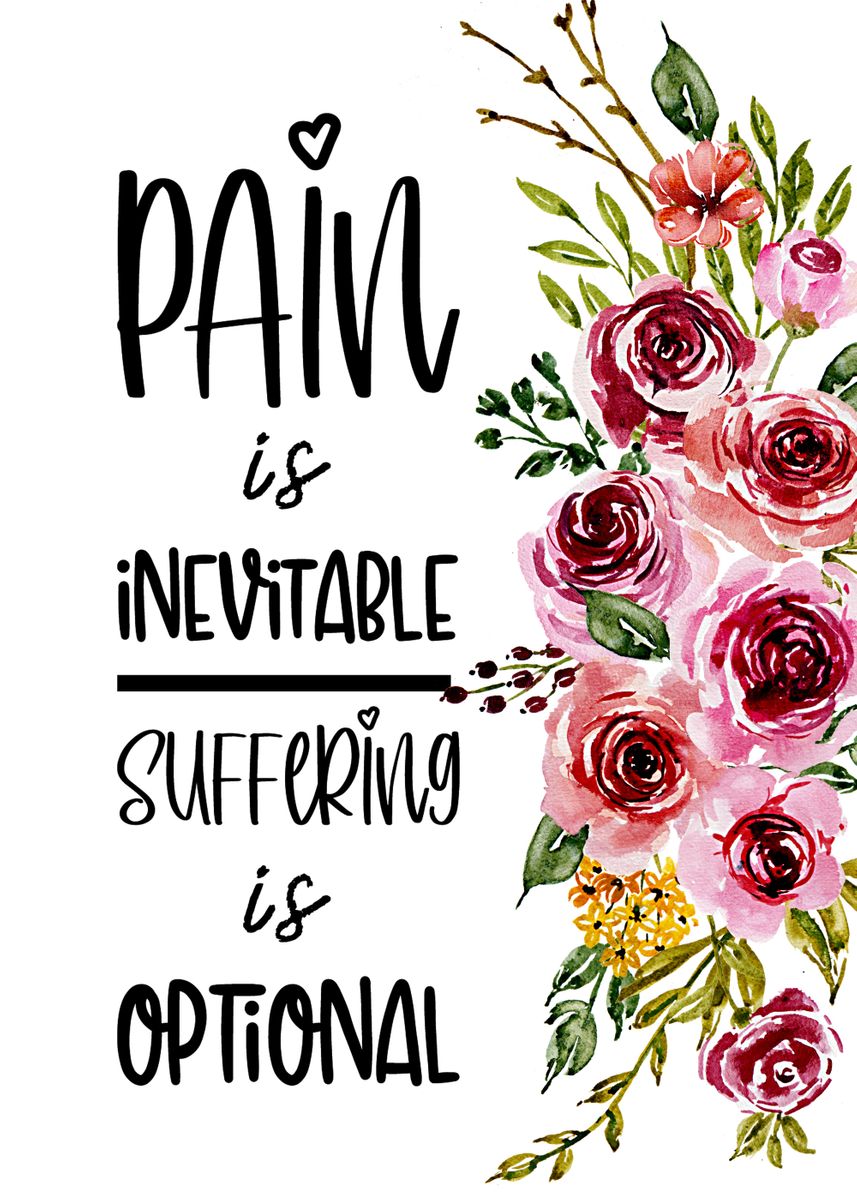 'Suffering is optional' Poster, picture, metal print, paint by Juliana ...