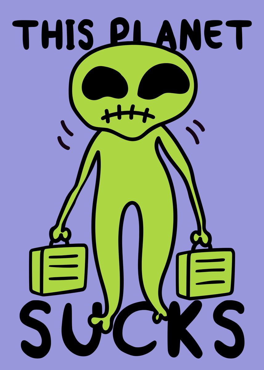 'This Planet Sucks Poster' Poster, picture, metal print, paint by ...