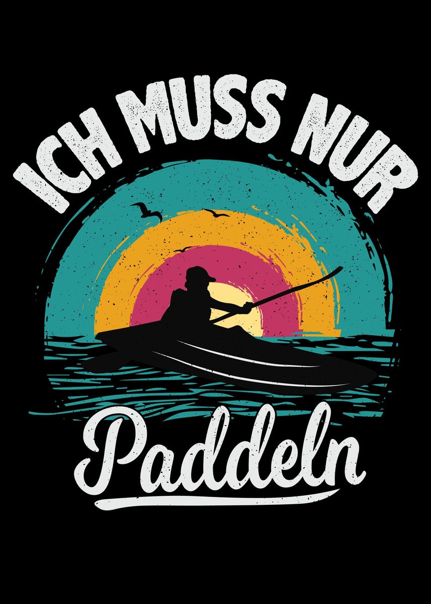 'Kanu Kajak Ich muss nur' Poster by Bombdesign | Displate