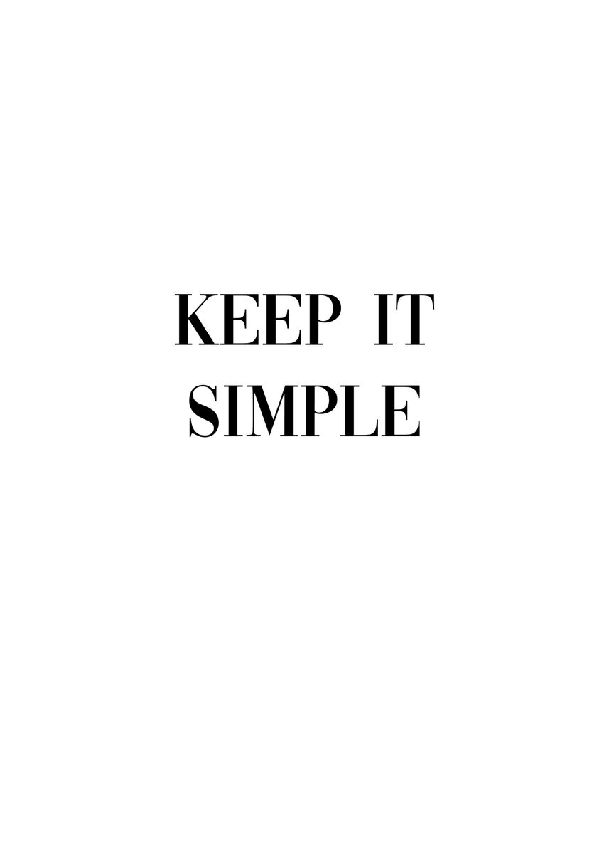 'Keep it simple' Poster, picture, metal print, paint by dkDesign | Displate