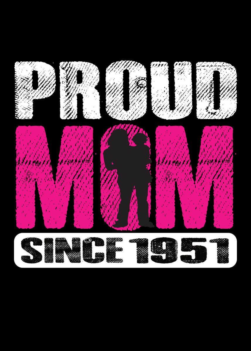'Proud Mom Since 1951' Poster by Steven Zimmer | Displate