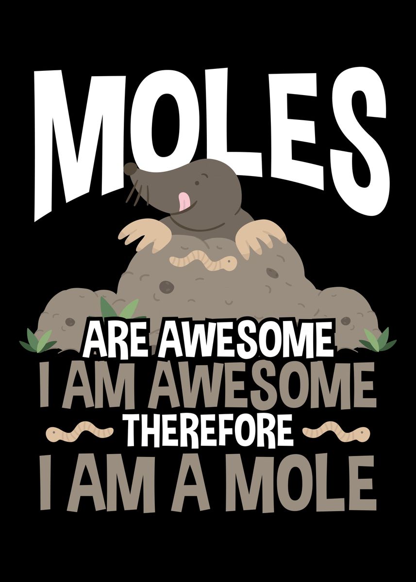 'Moles are awesome' Poster, picture, metal print, paint by BeMi | Displate
