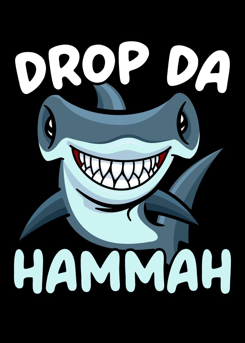 'Drop Da Hammah Hammerhead' Poster, picture, metal print, paint by NAO ...