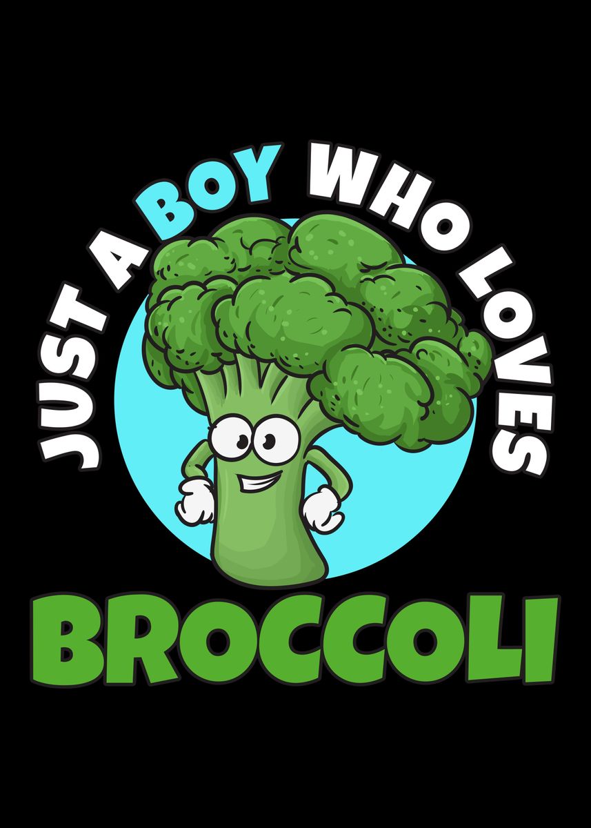 'Just A Boy Who Loves Brocc' Poster, picture, metal print, paint by ...