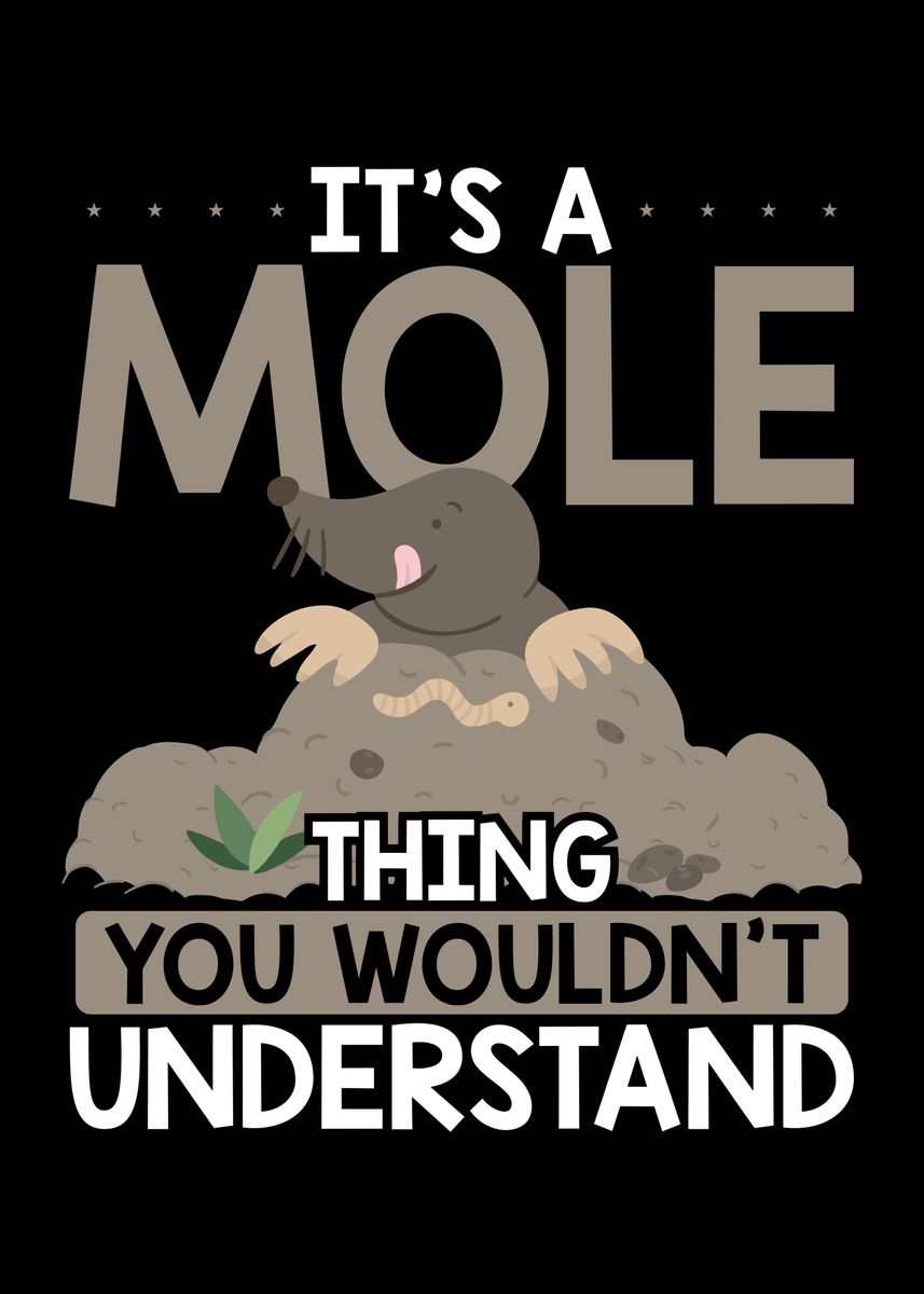 'Its a mole' Poster, picture, metal print, paint by BeMi | Displate