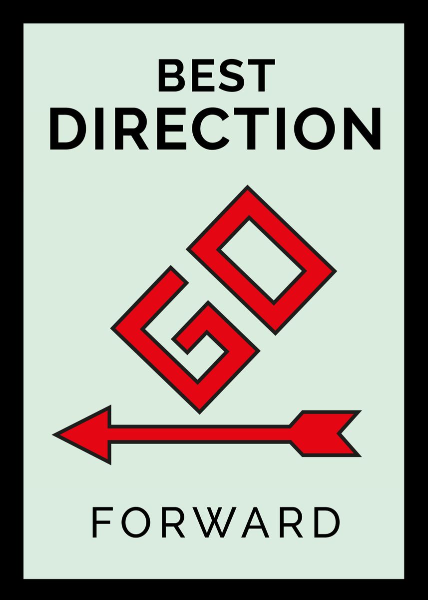 'Best direction, go forward' Poster, picture, metal print, paint by ...