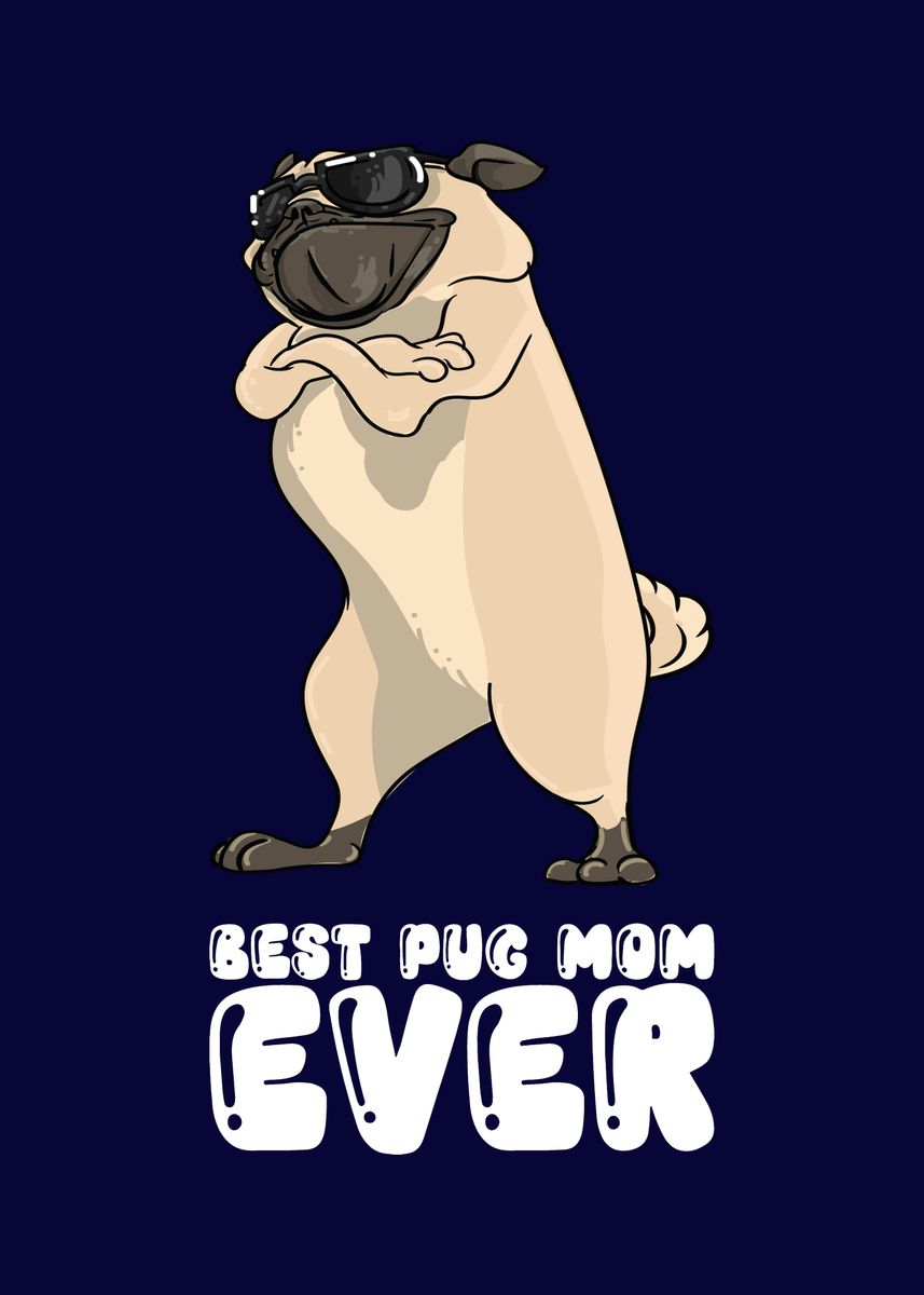'Best Pug Mom Ever' Poster, picture, metal print, paint by MzumO | Displate