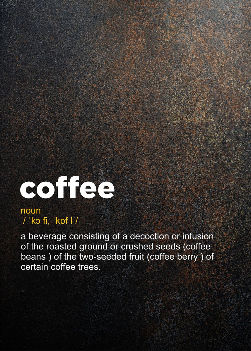 'coffee definition posters' Poster, picture, metal print, paint by ...