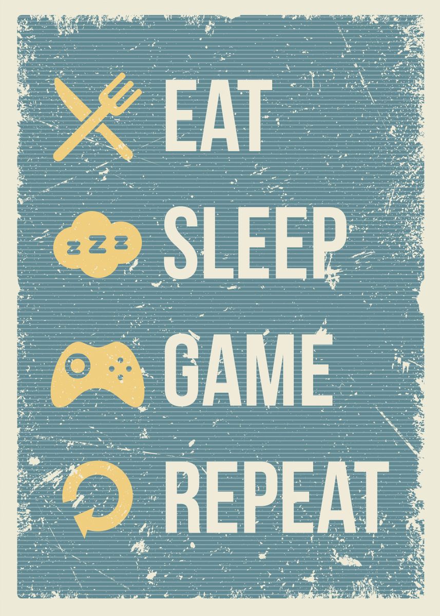 'eat sleep game repeat' Poster, picture, metal print, paint by Limited ...