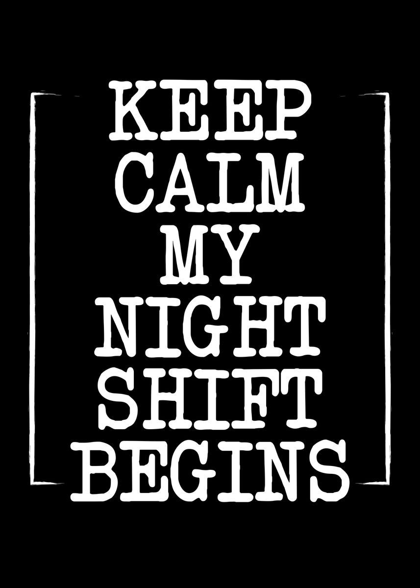 'Keep calm my night shift b' Poster, picture, metal print, paint by ...