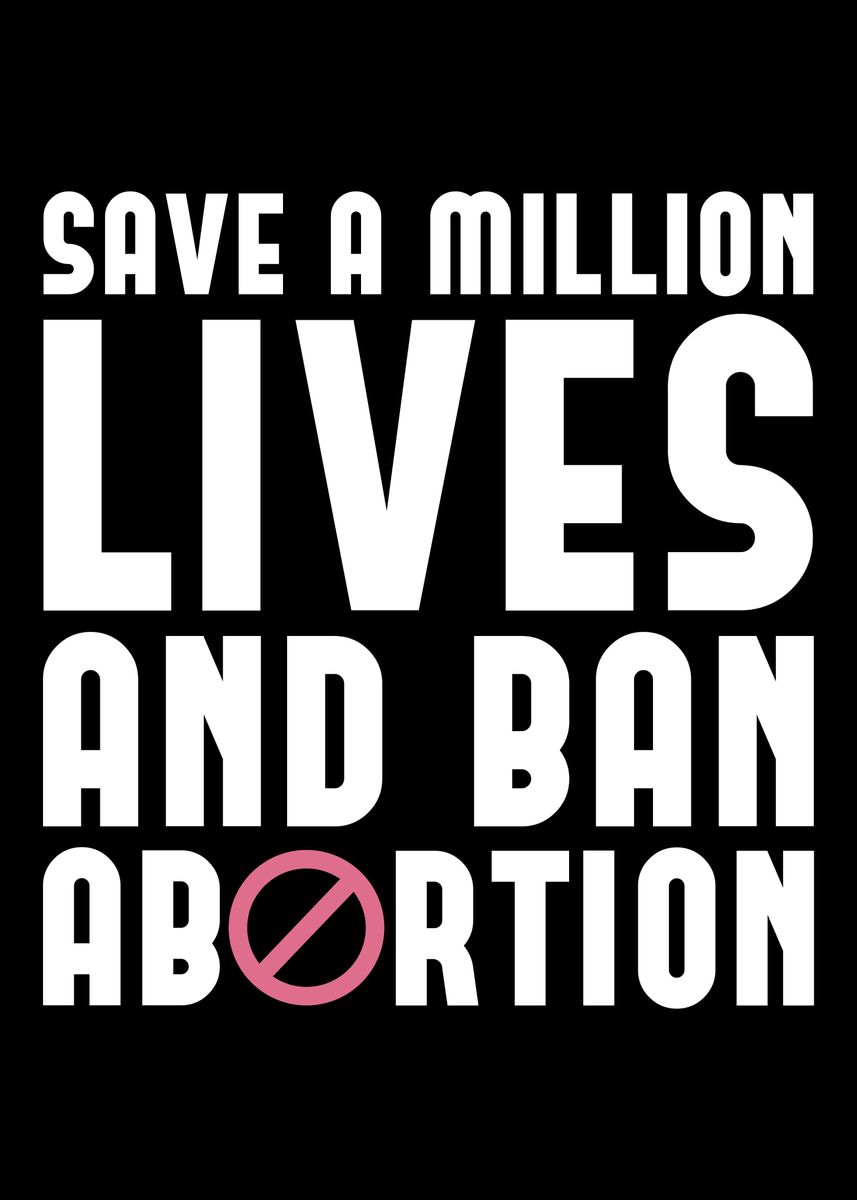 'Anti Abortion Pro Life' Poster, picture, metal print, paint by ...