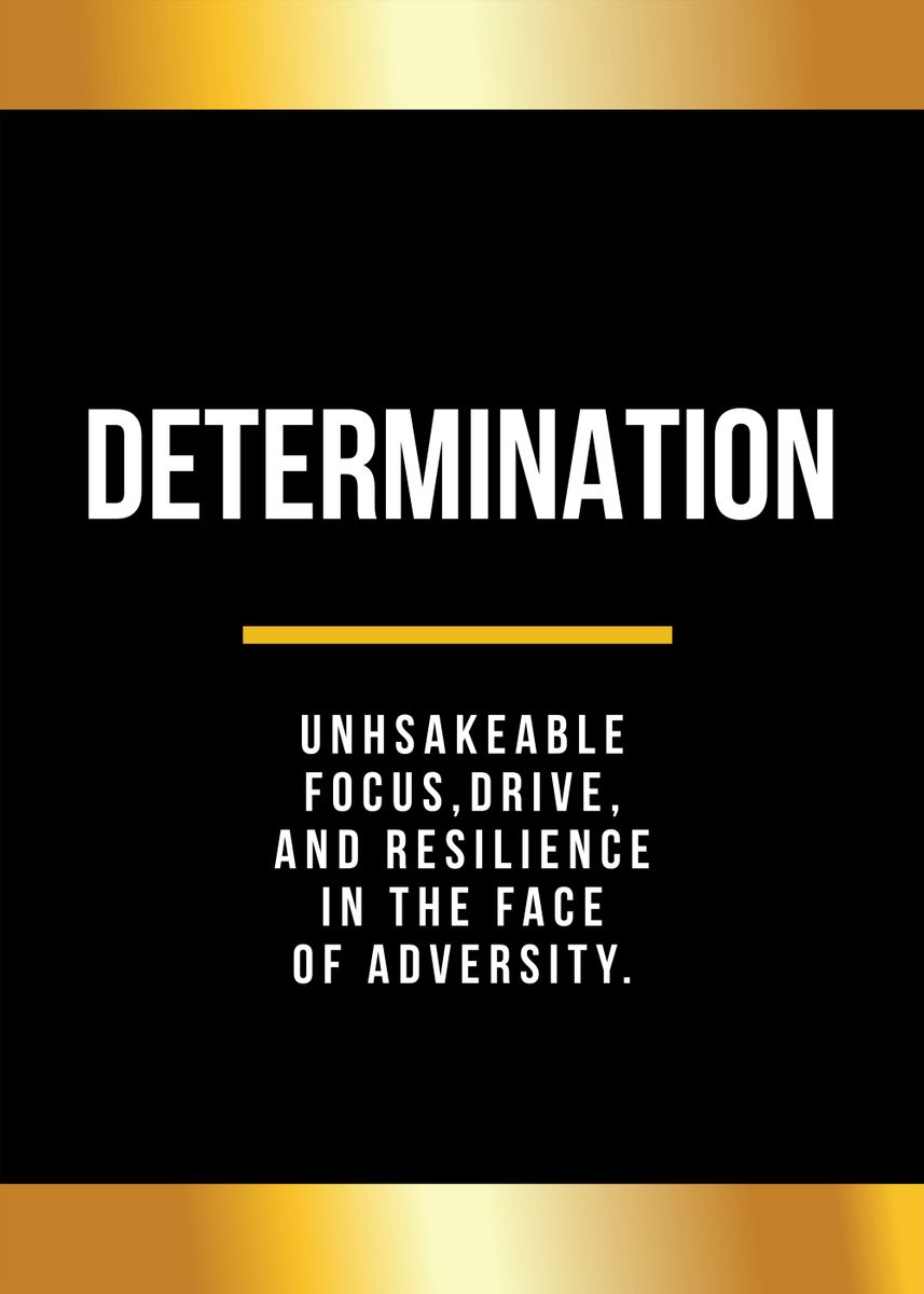 'determination' Poster, picture, metal print, paint by Greatest of All ...