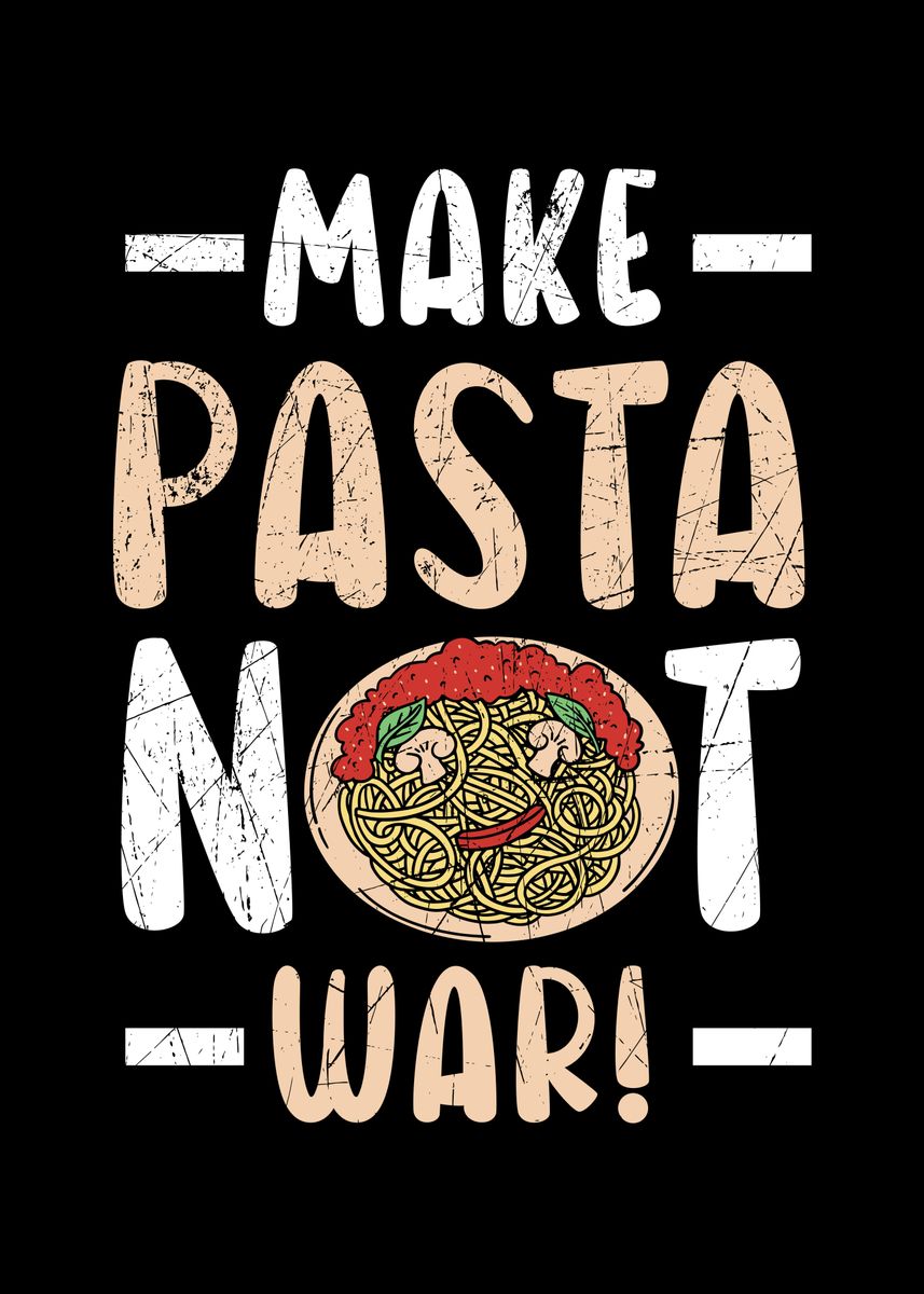 'Make Pasta Not War' Poster by NAO | Displate