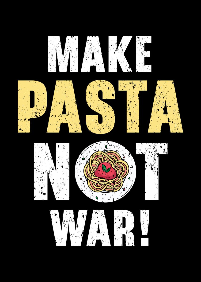 'Make Pasta Not War' Poster, picture, metal print, paint by NAO | Displate
